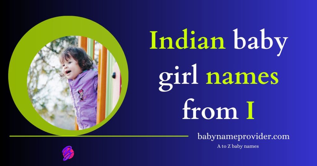 Best 2025 ᐅ I letter names for girl Indian - A to Z baby names