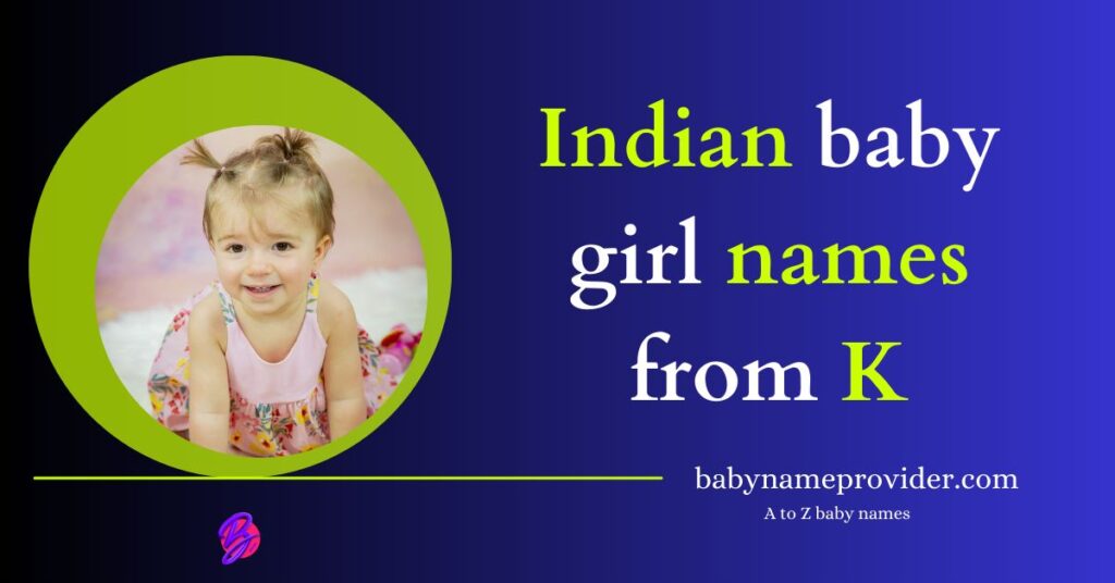 Best 2025 ᐅ Modern Indian baby girl names starting with K - A to Z baby ...