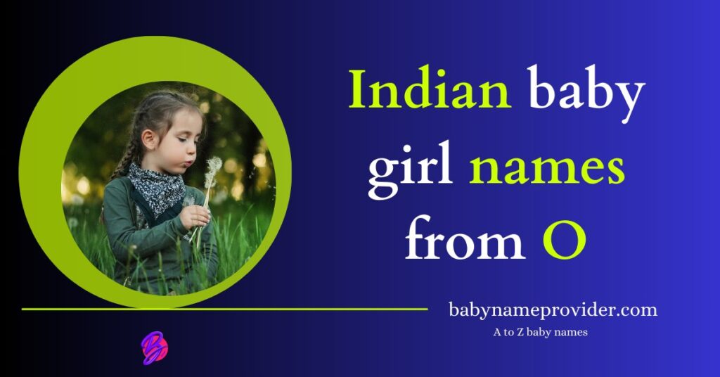 Best 2025 ᐅ O letter names for girl Indian - A to Z baby names